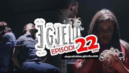 Stupcat Egjeli 2017 - Episodi 22 | GjirafaVideo
