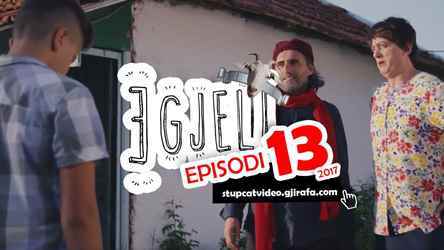 Stupcat Egjeli 2017 - Episodi 13 | GjirafaVideo
